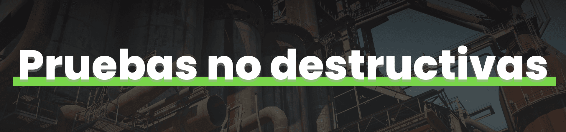 ¿Qué son las Pruebas No Destructivas? | Brüder NDT
